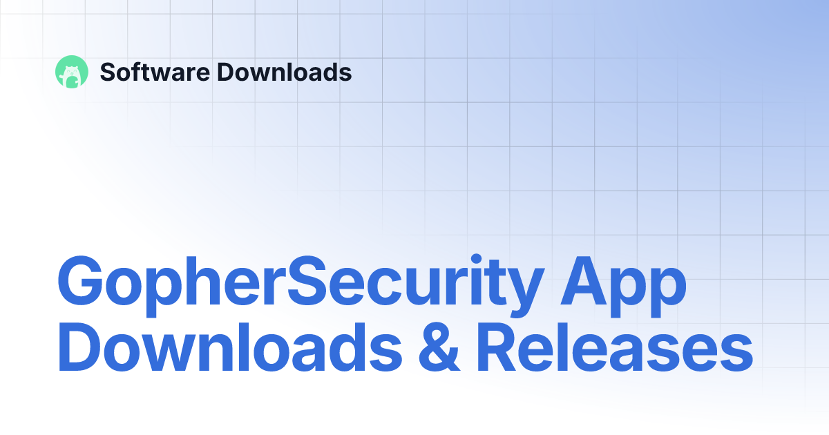 GopherSecurity App Downloads & Releases | Software Downloads